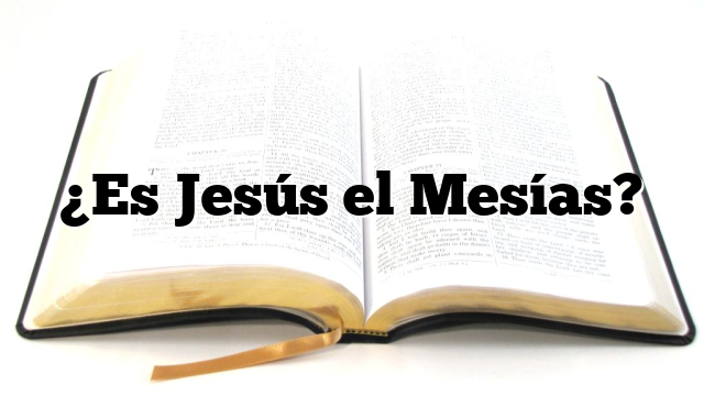 ¿Es Jesús el Mesías? - Cristianos Hoy